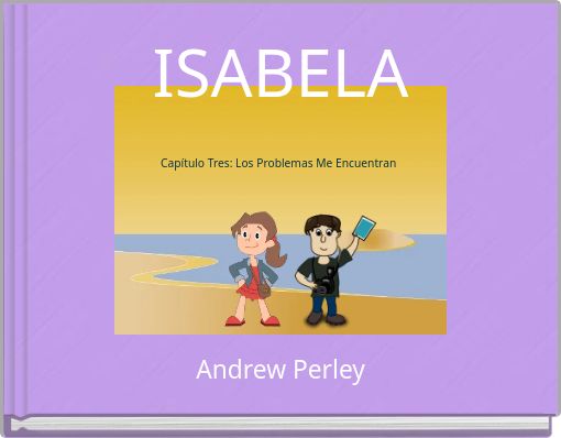 "ISABELA" - Free stories online. Create books for kids | StoryJumper