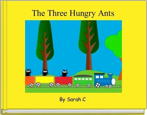 "The Three Hungry Ants" - Free stories online. Create books for kids ...