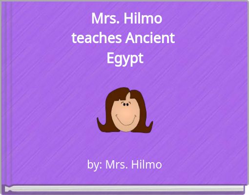 "Mrs. Hilmo teaches Ancient Egypt" - Free stories online. Create books ...