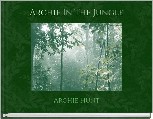 "Archie In The Jungle" - Free stories online. Create books for kids ...