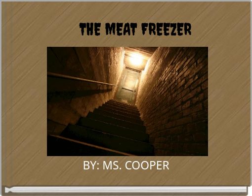 "THE MEAT FREEZER" - Free stories online. Create books for kids ...