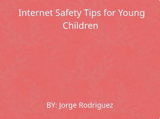 "Internet Safety Tips for Young Children" - Free stories online. Create ...
