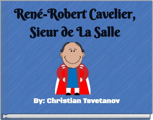 "René-Robert Cavelier, Sieur de La Salle" - Free stories online. Create ...