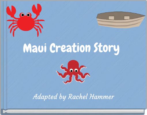 "Maui Creation Story" - Free stories online. Create books for kids ...