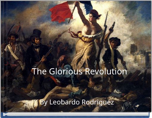 "The Glorious Revolution" - Free stories online. Create books for kids ...