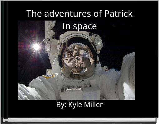 "The adventures of Patrick In space" - Free stories online. Create ...