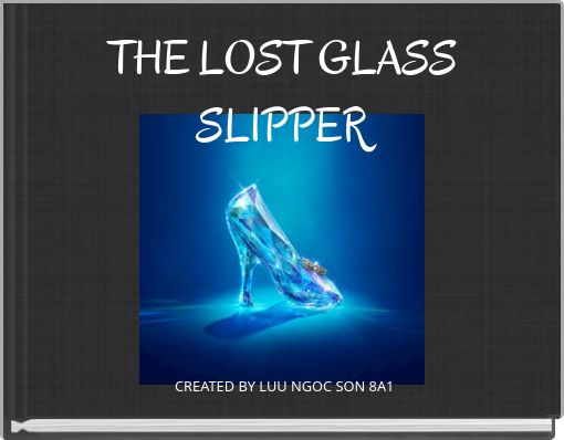 "THE LOST GLASS SLIPPER" - Free stories online. Create books for kids ...