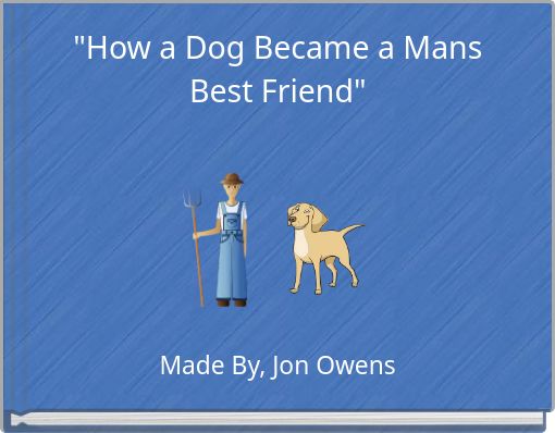 ""How a Dog Became a Mans Best Friend"" - Free stories online. Create ...