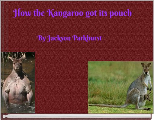 "How the Kangaroo got its pouch" - Free stories online. Create books ...