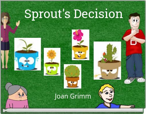 "Sprout's Decision" - Free stories online. Create books for kids ...