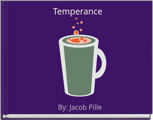 "Temperance" - Free stories online. Create books for kids | StoryJumper