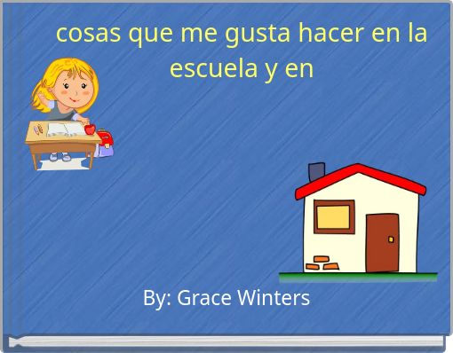 "cosas que me gusta hacer en la escuela y en" - Free stories online ...