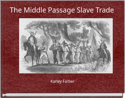 "The Middle Passage Slave Trade" - Free stories online. Create books ...