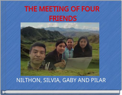 "THE MEETING OF FOUR FRIENDS" - Free stories online. Create books for ...