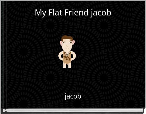 "My Flat Friend jacob" - Free stories online. Create books for kids ...