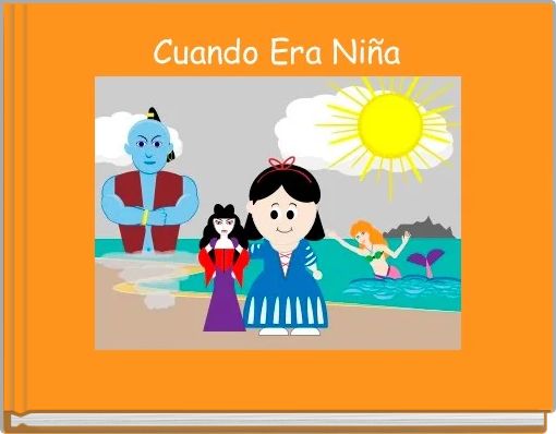 "Cuando Era Niña" - Free stories online. Create books for kids ...