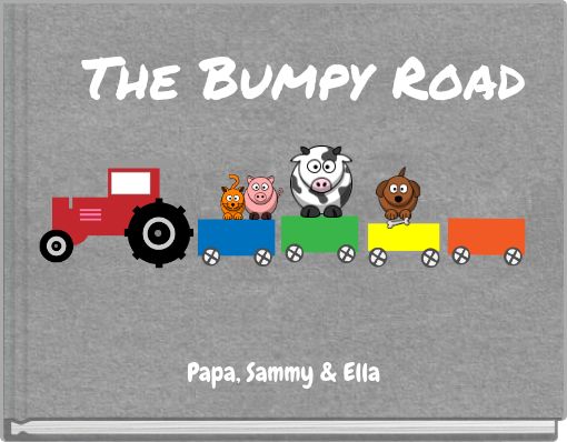 "The Bumpy Road" - Free stories online. Create books for kids | StoryJumper