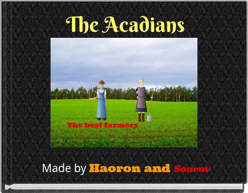 "The Acadians" - Free stories online. Create books for kids | StoryJumper