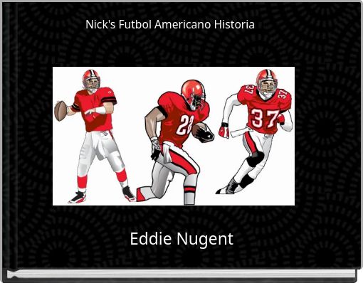 "Nick's Futbol Americano Historia" - Free stories online. Create books ...