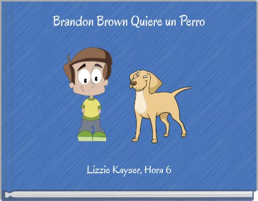 "Brandon Brown Quiere un Perro" - Free stories online. Create books for ...