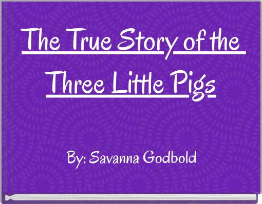 "The True Story of the Three Little Pigs" - Free stories online. Create ...