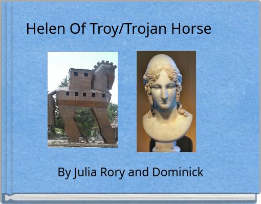 "Helen Of Troy/Trojan Horse" - Free stories online. Create books for ...