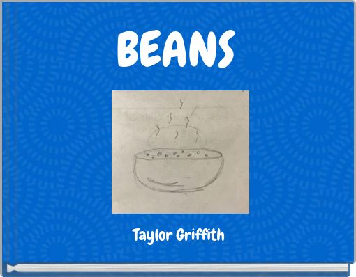 "BEANS" - Free stories online. Create books for kids | StoryJumper
