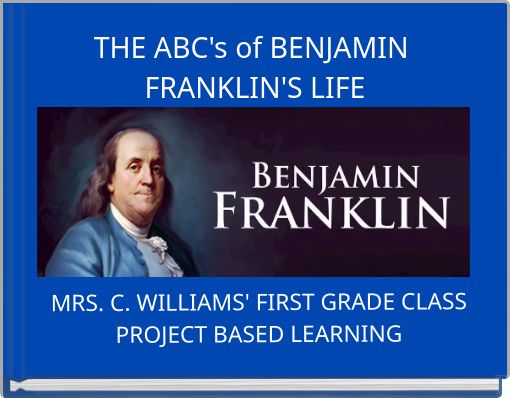 "THE ABC's of BENJAMIN FRANKLIN'S LIFE" - Free stories online. Create ...