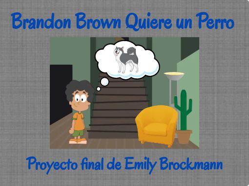 "Brandon Brown Quiere un Perro" - Free stories online. Create books for ...