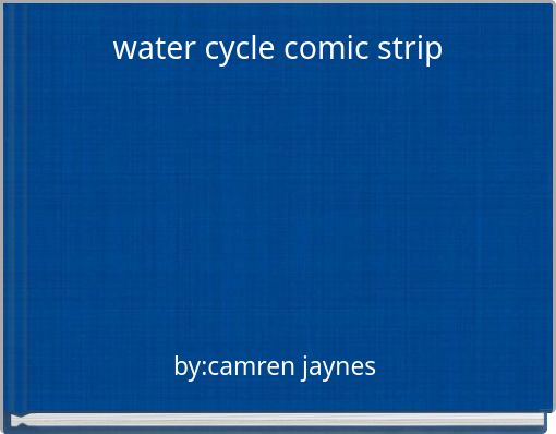 "water cycle comic strip" - Free stories online. Create books for kids ...