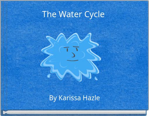 "The Water Cycle" - Free stories online. Create books for kids ...