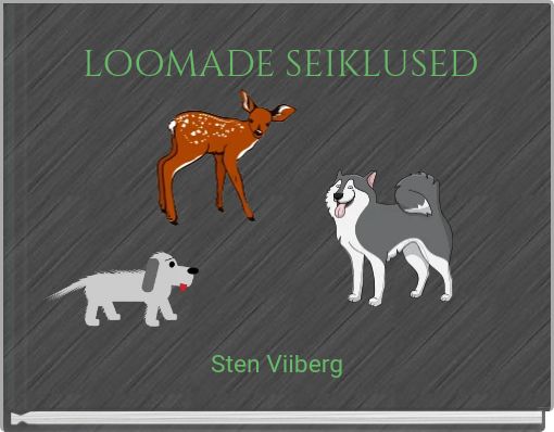 "LOOMADE SEIKLUSED" - Free stories online. Create books for kids ...