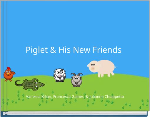 "Piglet & His New Friends" - Free stories online. Create books for kids ...