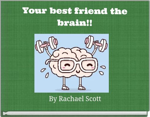 "Your best friend the brain!!" - Free stories online. Create books for ...