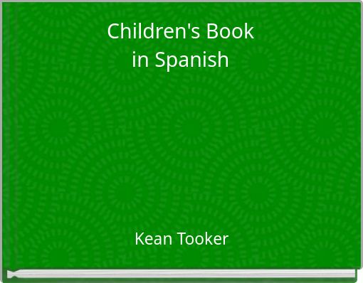 "Children's Book in Spanish" - Free stories online. Create books for ...
