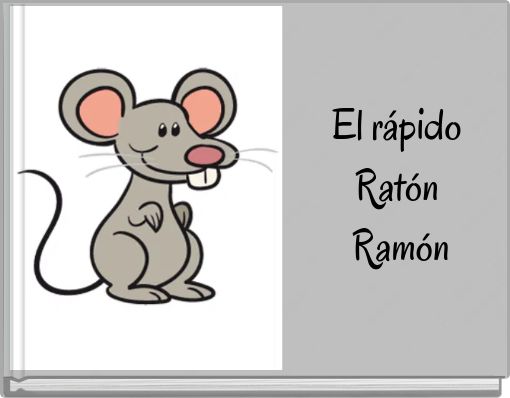 "El rápido Ratón Ramón" - Free stories online. Create books for kids ...