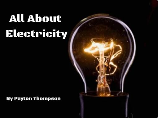 "All About Electricity" - Free stories online. Create books for kids ...