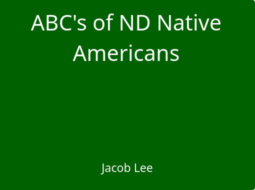 "ABC's of ND Native Americans" - Free stories online. Create books for ...