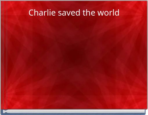 "Charlie saved the world" - Free stories online. Create books for kids ...