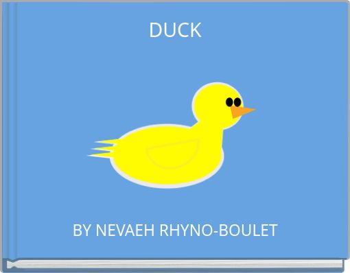 "DUCK" - Free stories online. Create books for kids | StoryJumper