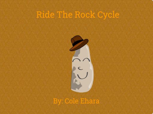 "Ride The Rock Cycle" - Free stories online. Create books for kids ...