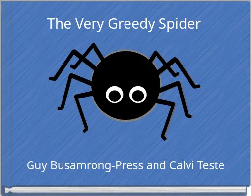 "The Very Greedy Spider" - Free stories online. Create books for kids ...