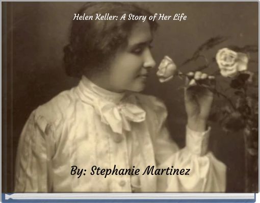 "Helen Keller: A Story of Her Life" - Free stories online. Create books ...
