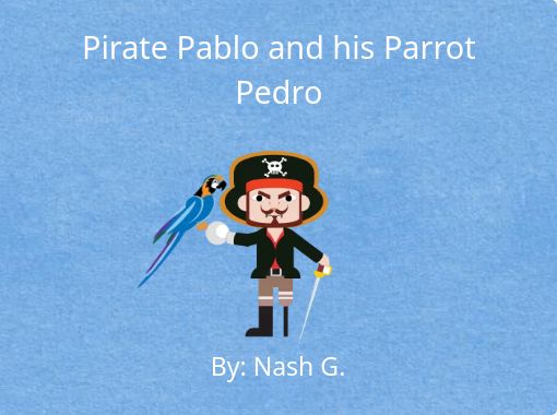 "Pirate Pablo and his Parrot Pedro" - Free stories online. Create books ...