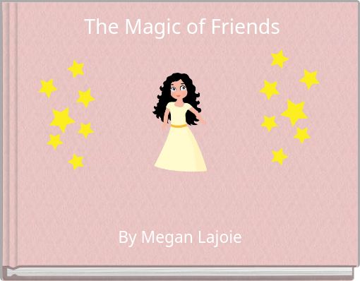 "The Magic of Friends" - Free stories online. Create books for kids ...
