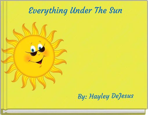 "Everything Under The Sun" - Free stories online. Create books for kids ...