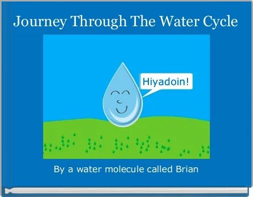 "Journey Through The Water Cycle" - Free stories online. Create books ...