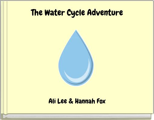 "The Water Cycle Adventure" - Free stories online. Create books for ...