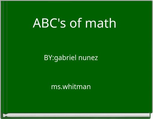 "ABC's of math" - Free stories online. Create books for kids | StoryJumper