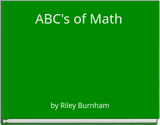 "ABC's of Math" - Free stories online. Create books for kids | StoryJumper